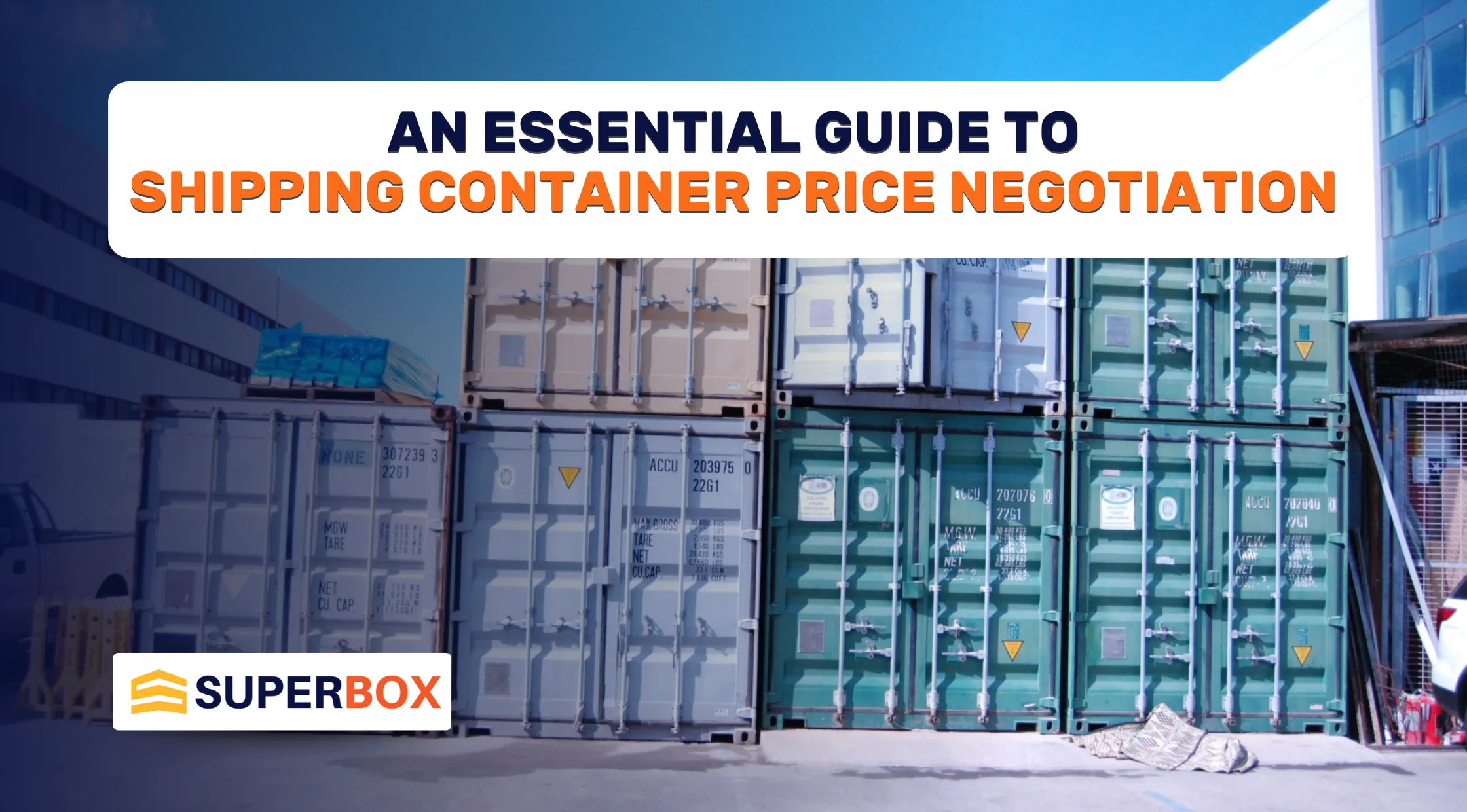 An Essential Guide to Shipping Container Price Negotiation
